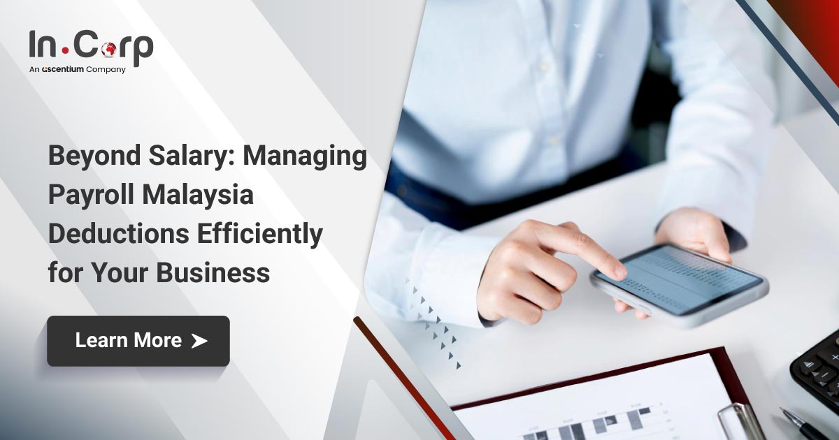 Beyond Salary: Managing Payroll Malaysia Deductions Efficiently for Your Business | InCorp Malaysia
